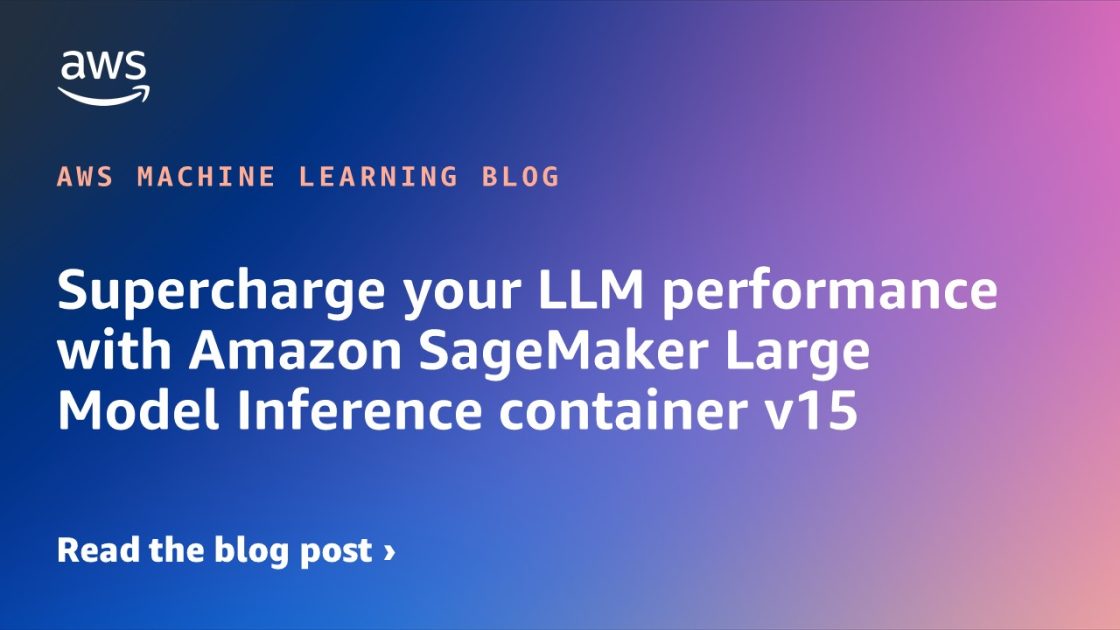 Amazon SageMaker LMI v15: Supercharged LLM Inference - ChatGPT Automations